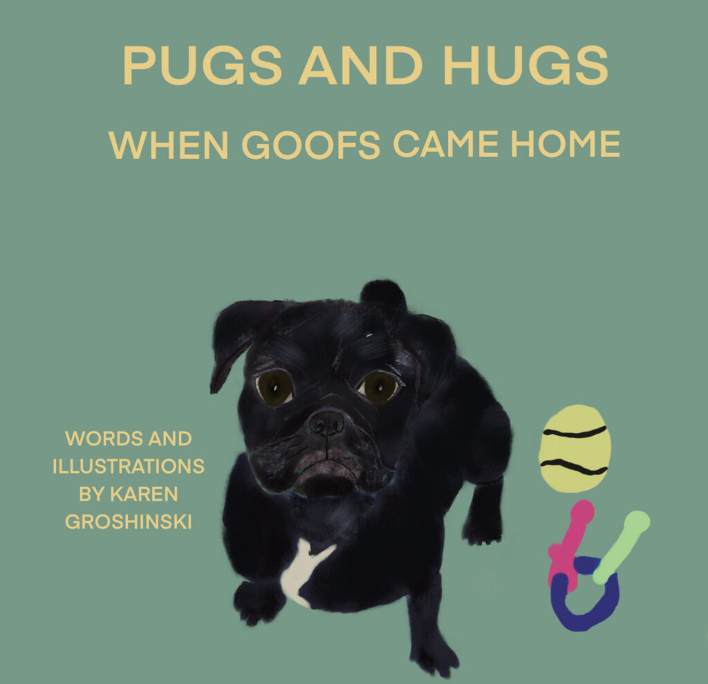 Pugs And Hugs - When Goofs Came Home - The CopyPress